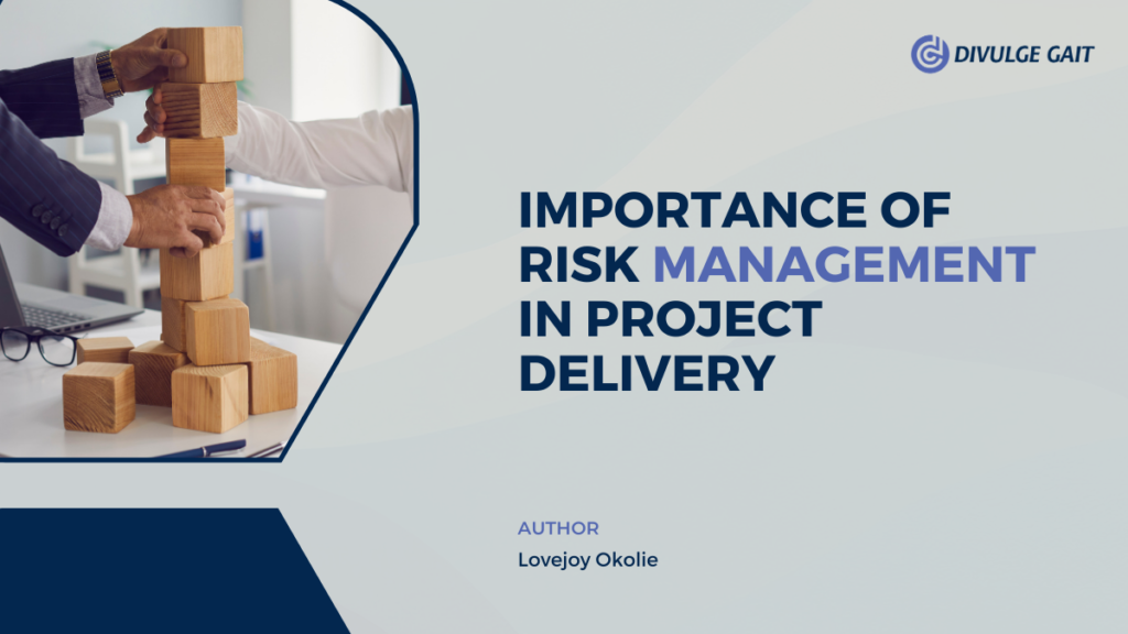 The Importance Of Risk Management In Project Delivery Divulge Gait